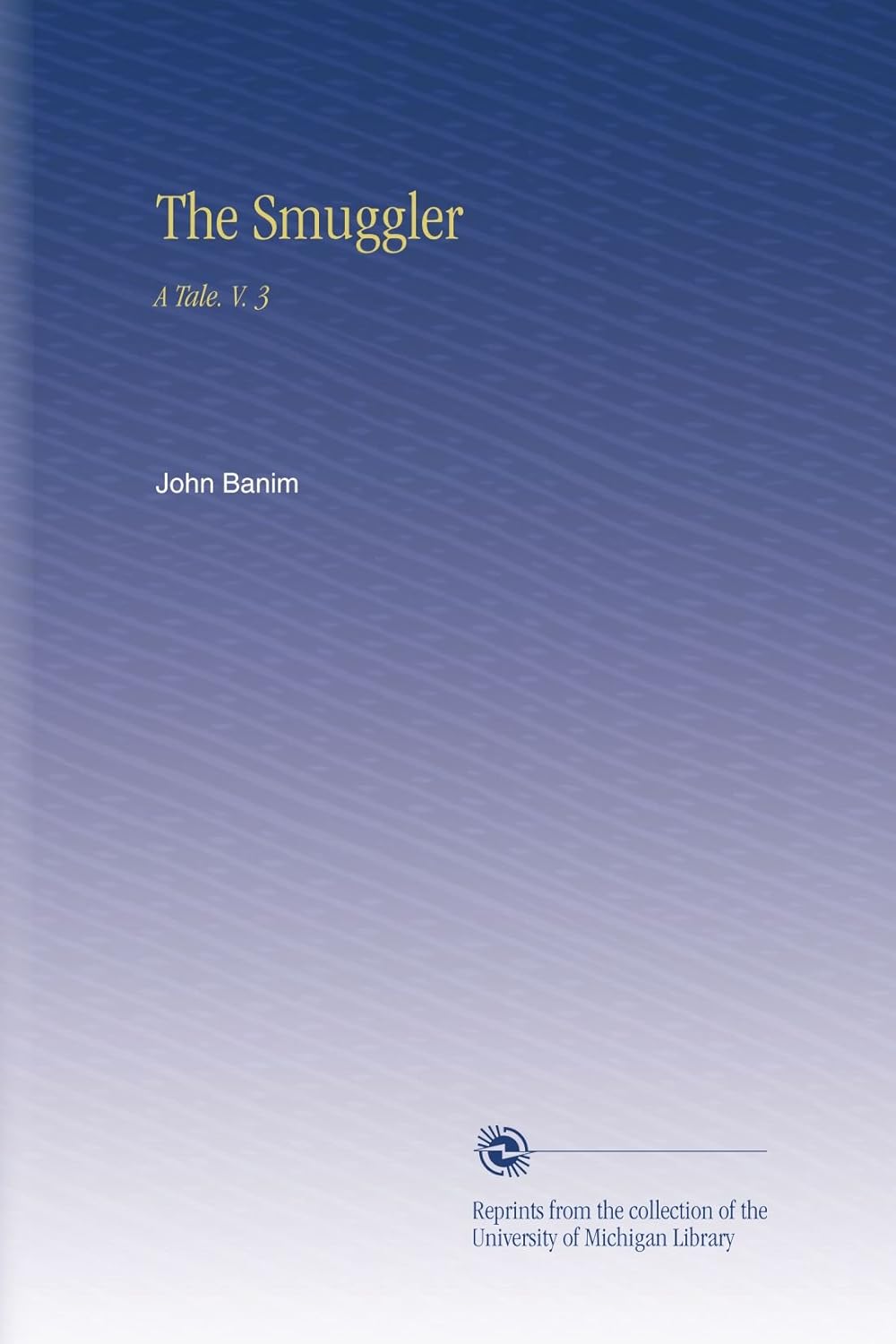 Amazon.com: The Smuggler: A Tale. V. 3: Banim, John: Books