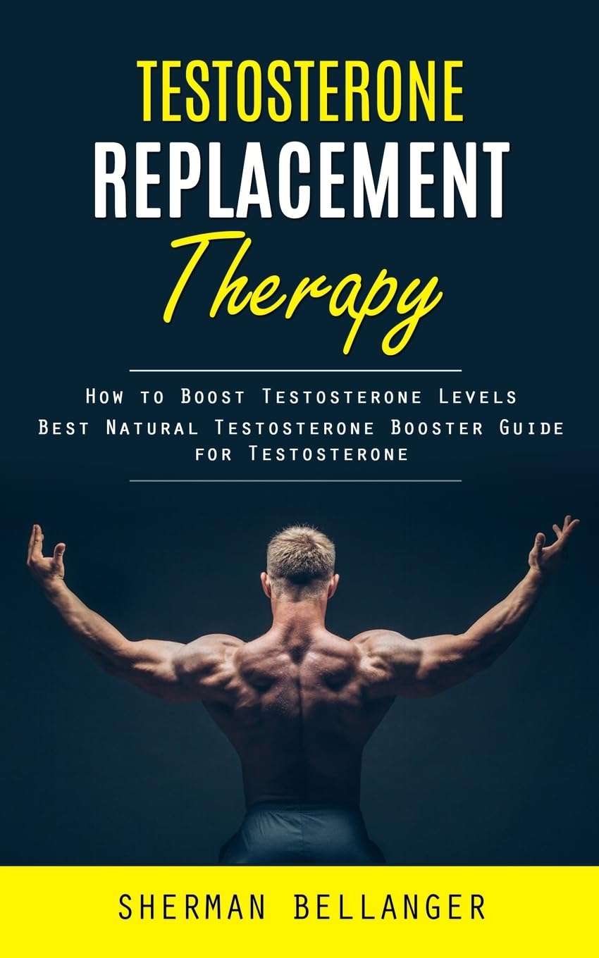 Testosterone Replacement Therapy: How to Boost Testosterone Levels ...