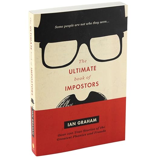 The Ultimate Book of Impostors: Over 100 True Stories of the Greatest ...