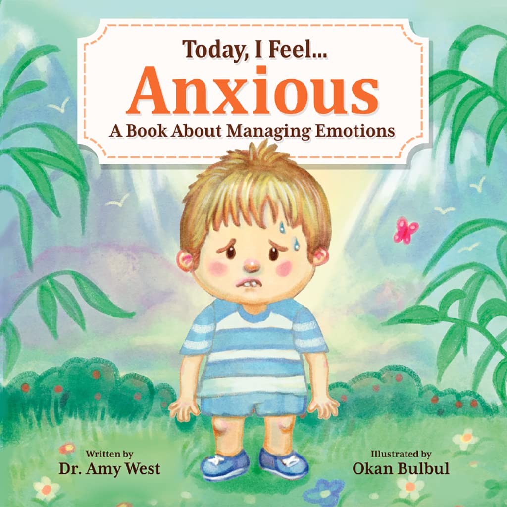 Today, I Feel Anxious - Kid’s Social Emotional Guide to Managing Their ...