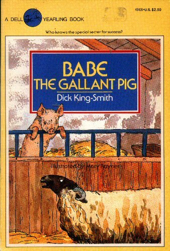 Babe the Gallant Pig: King-Smith, Dick: 9780440404200: Amazon.com: Books
