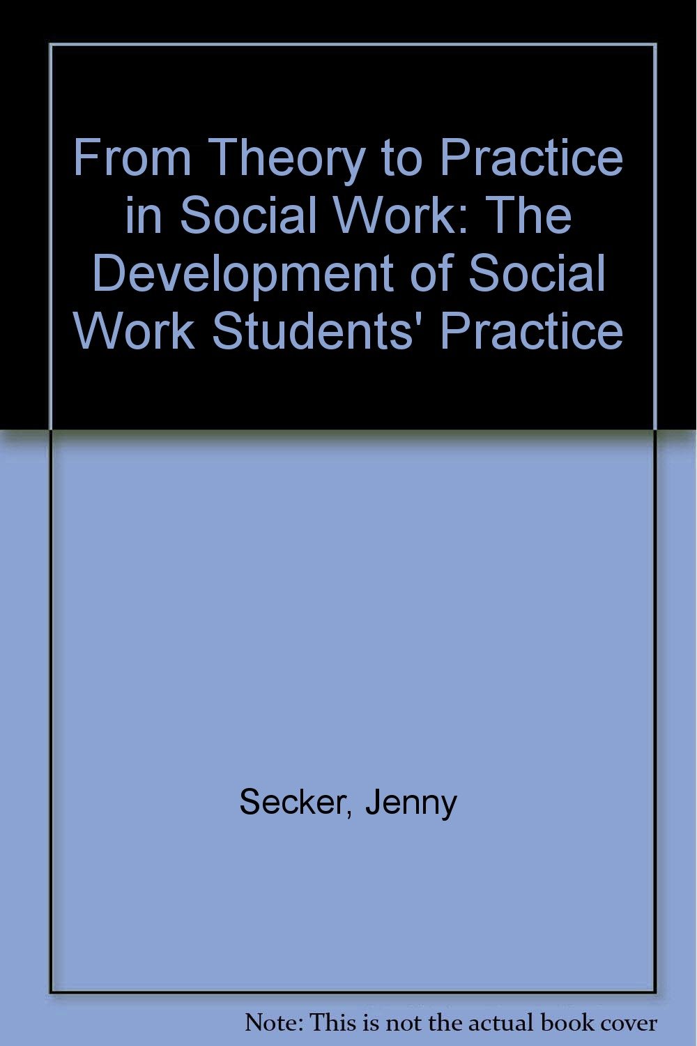 From Theory to Practice in Social Work: Development of Social Worker ...