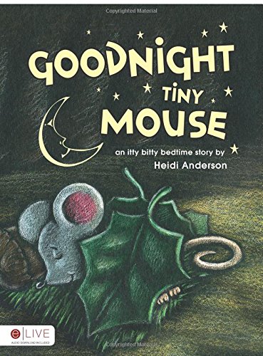 Goodnight Tiny Mouse: Elive Audio Download Included: Anderson, Heidi ...