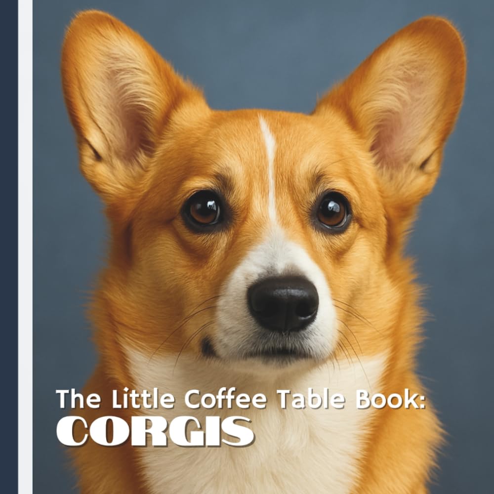 The Little Coffee Table Book: Corgis: Packed with 75 fun facts and ...