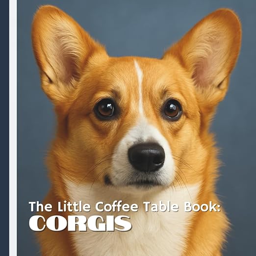 The Little Coffee Table Book: Corgis: Packed with 75 fun facts and ...