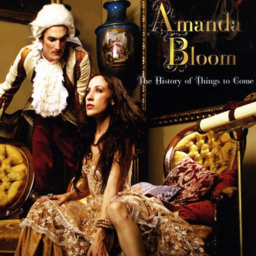 Play The History of Things to Come by Amanda Bloom on Amazon Music