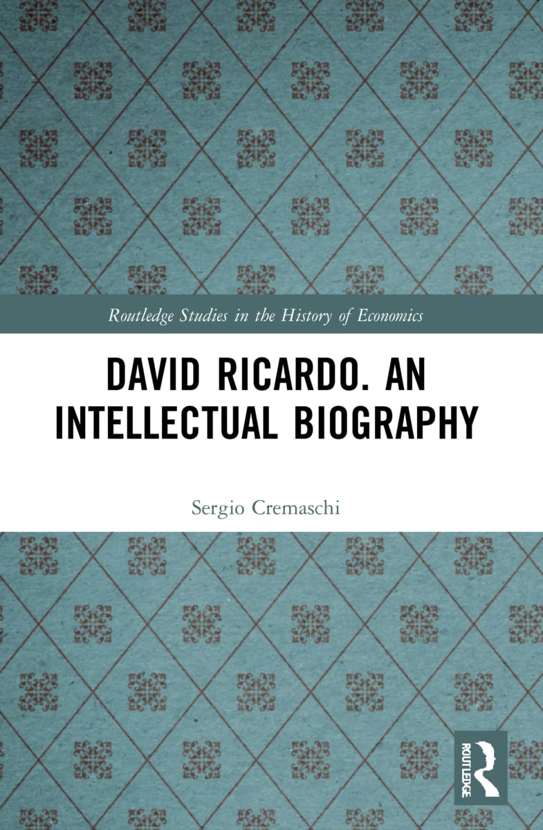 David Ricardo. An Intellectual Biography (Routledge Studies in the ...
