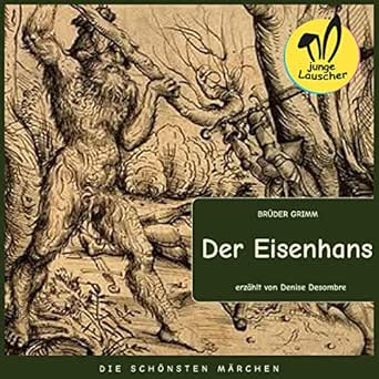 Der Eisenhans: Die schönsten Märchen (Hörbuch-Download): Brüder Grimm, Denise Desombre, junge ...