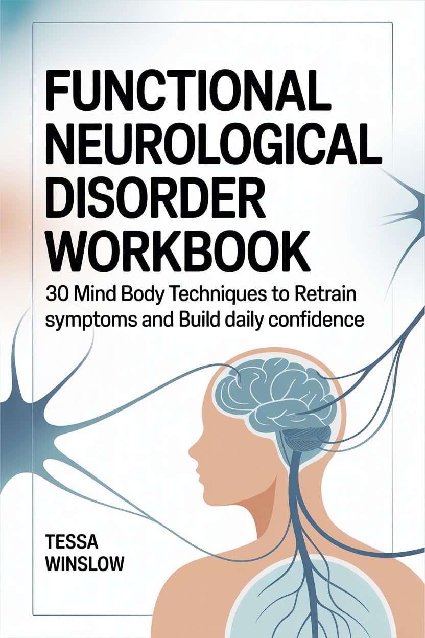 Functional Neurological Disorder Workbook: 30 Mind Body Techniques to ...