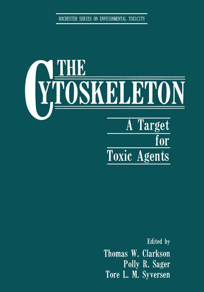 The Cytoskeleton: A Target for Toxic Agents (Rochester Series on ...