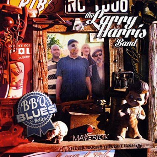 Amazon.com: BBQ Blues & Relics : The Larry Harris Band: Digital Music