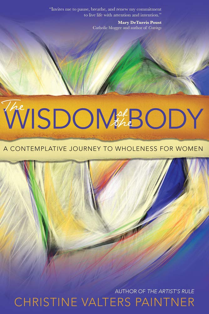 The Wisdom of the Body: A... by Paintner, Christine Valters
