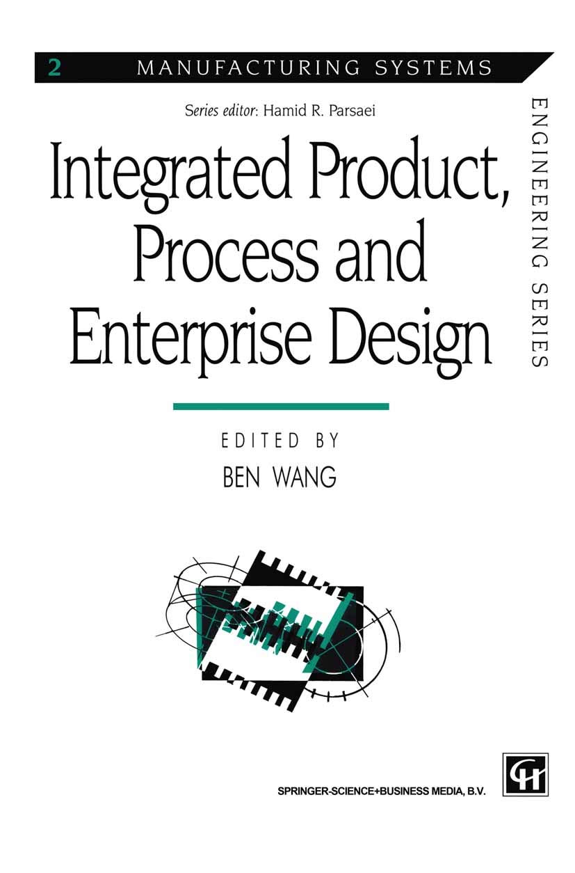 Integrated Product, Process and Enterprise Design (Manufacturing ...