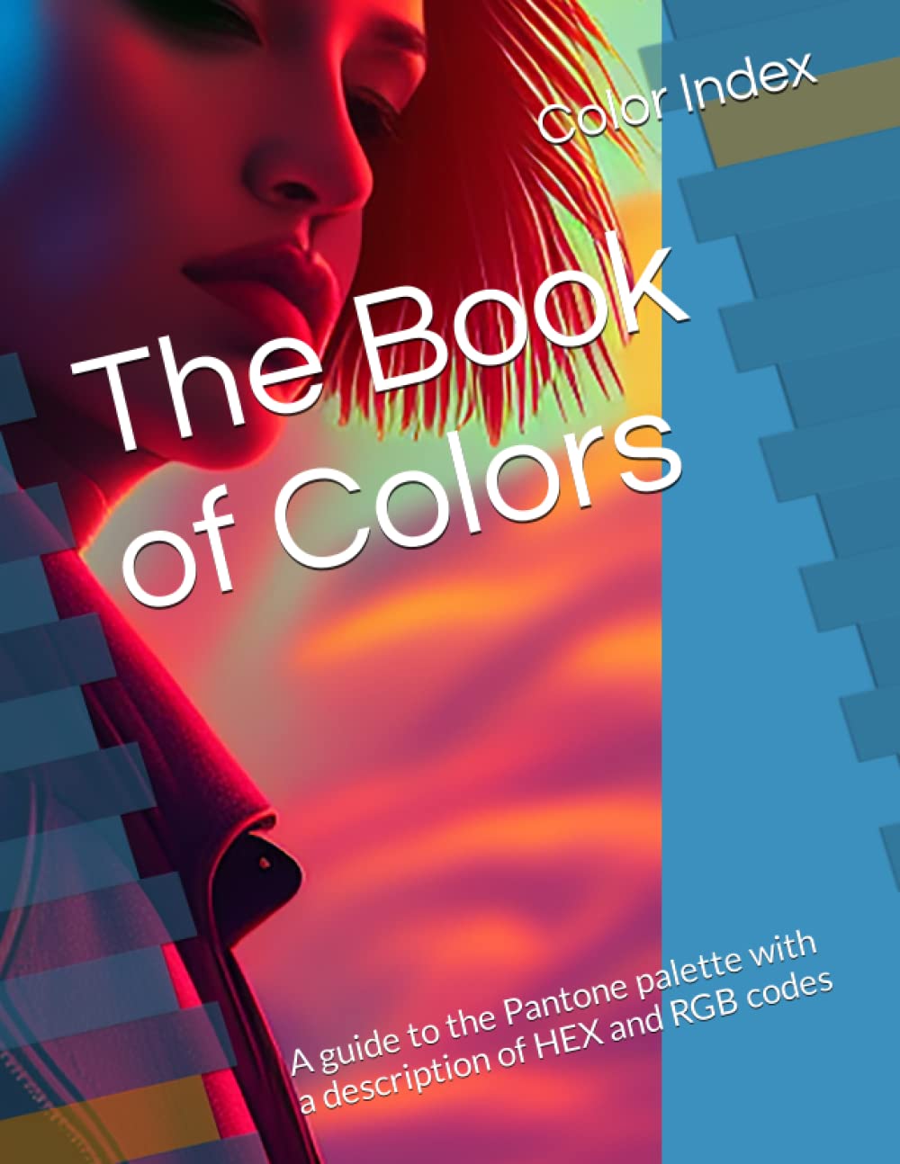 The Book of Colors: A guide to the Pantone palette with a description ...