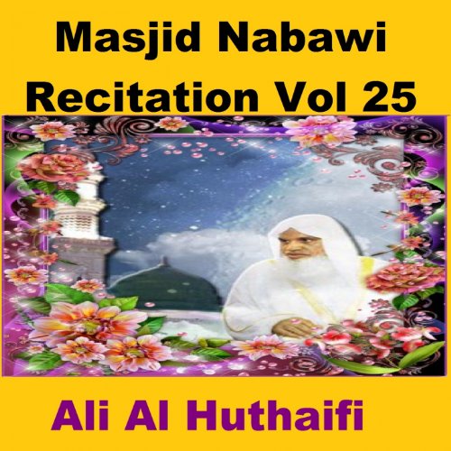 Amazon MusicでAli Al HuthaifiのMasjid Nabawi Recitation, Vol. 25 (Quran ...