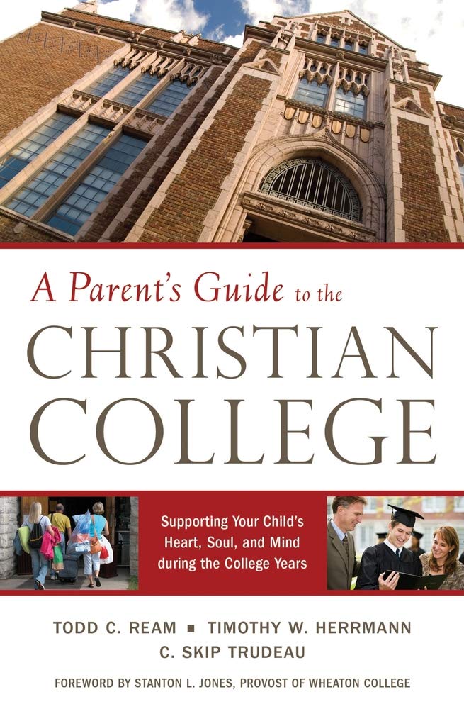 A Parent's Guide to the Christian College: Supporting Your Child's Mind ...