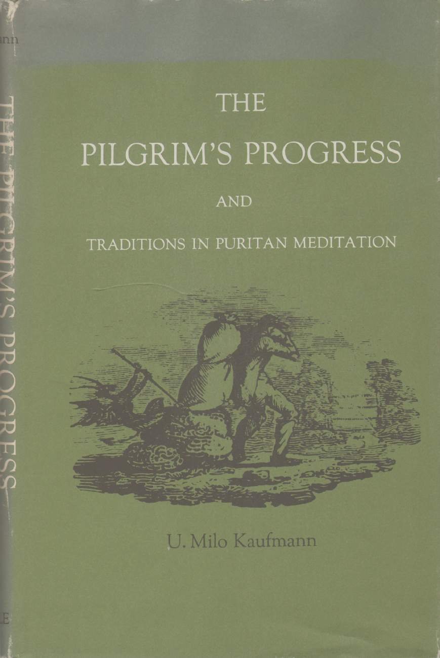 THE PILGRIM'S PROGRESS And Traditions in Puritan Meditation: U. Milo ...