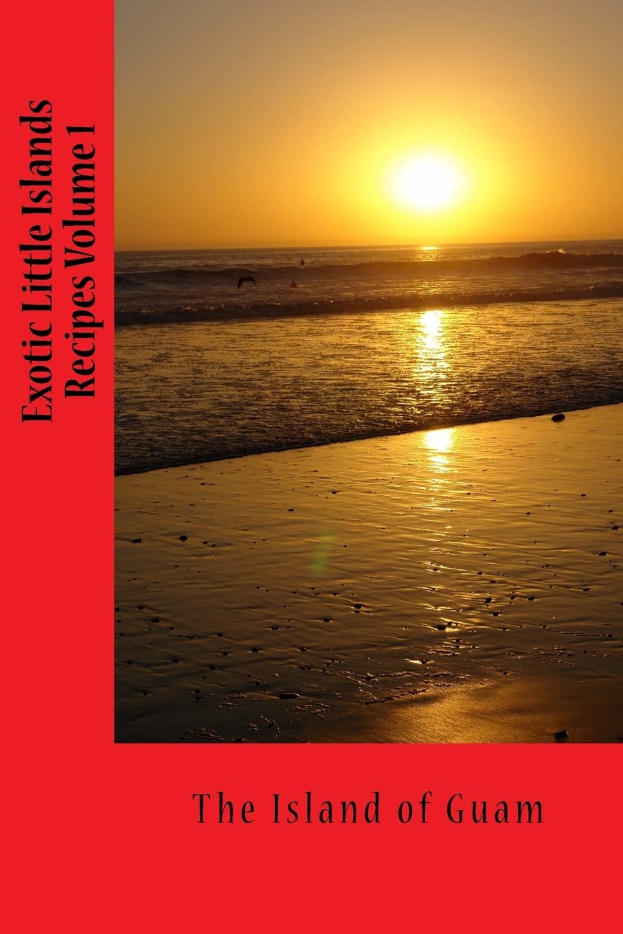 Exotic Little Islands Recipes Book: Guam Recipes (Exotic Little Islands ...