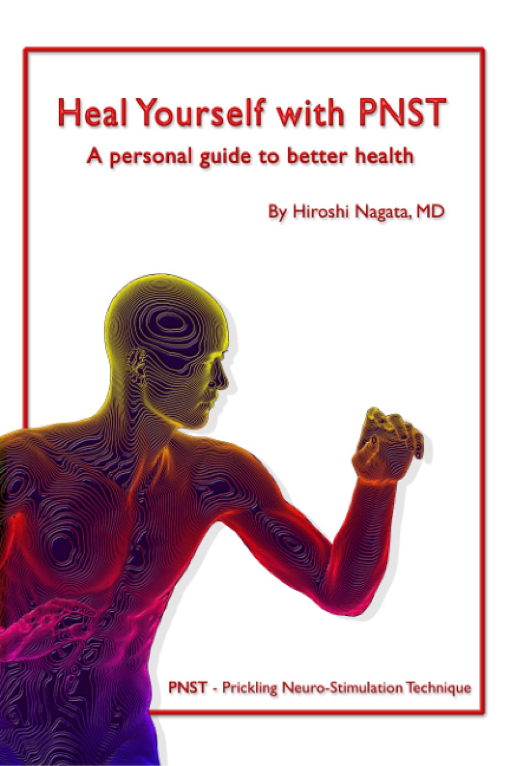 Heal Yourself with PNST: A personal guide to better health: Nagata MD ...