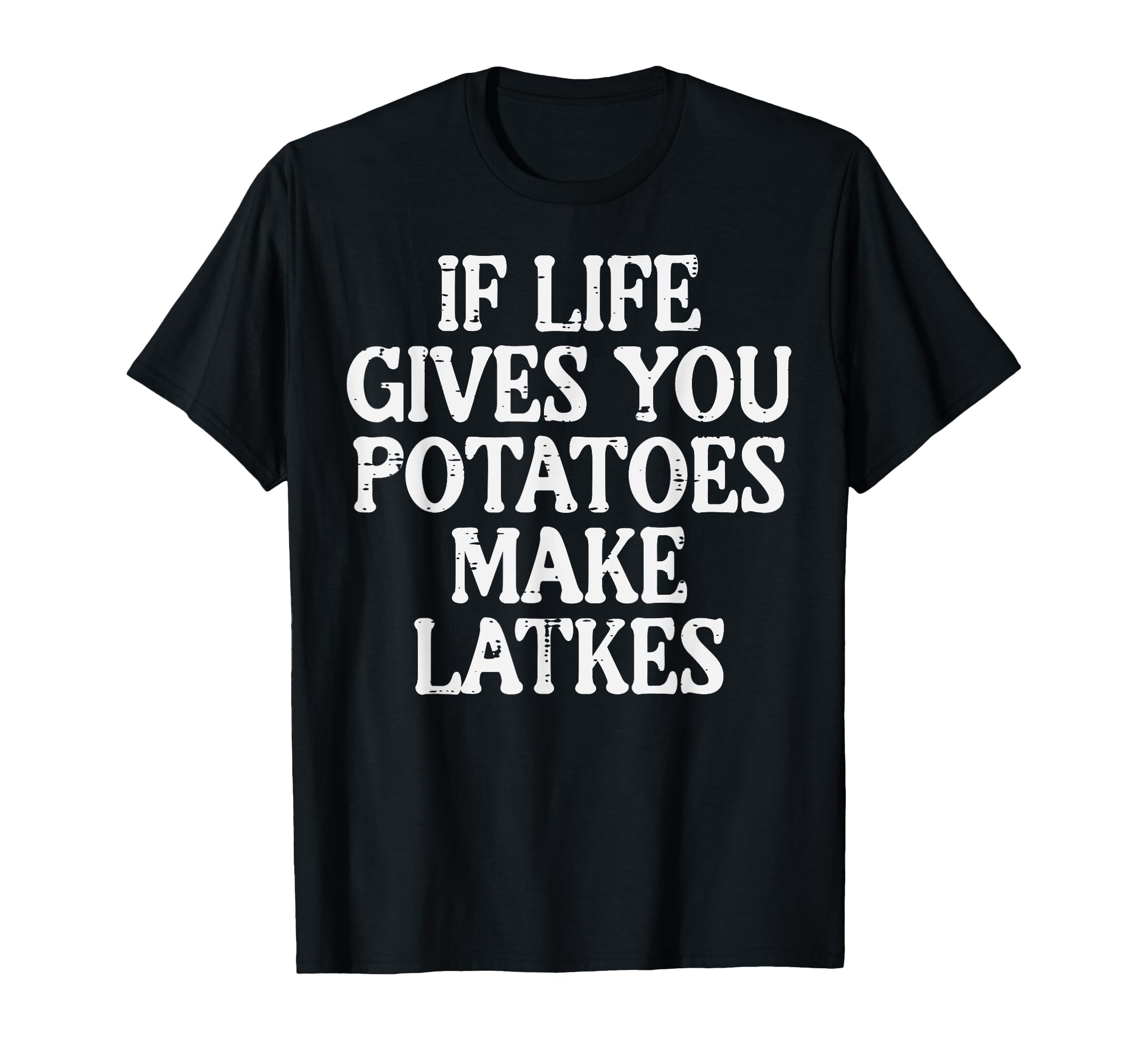 Amazon.com: Hanukkah Life Gives Potatoes Make Latkes Chanukah Women Men ...