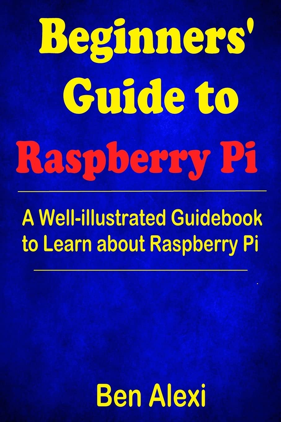 Amazon.com: Beginners' Guide to Raspberry Pi: A Well-illustrated ...