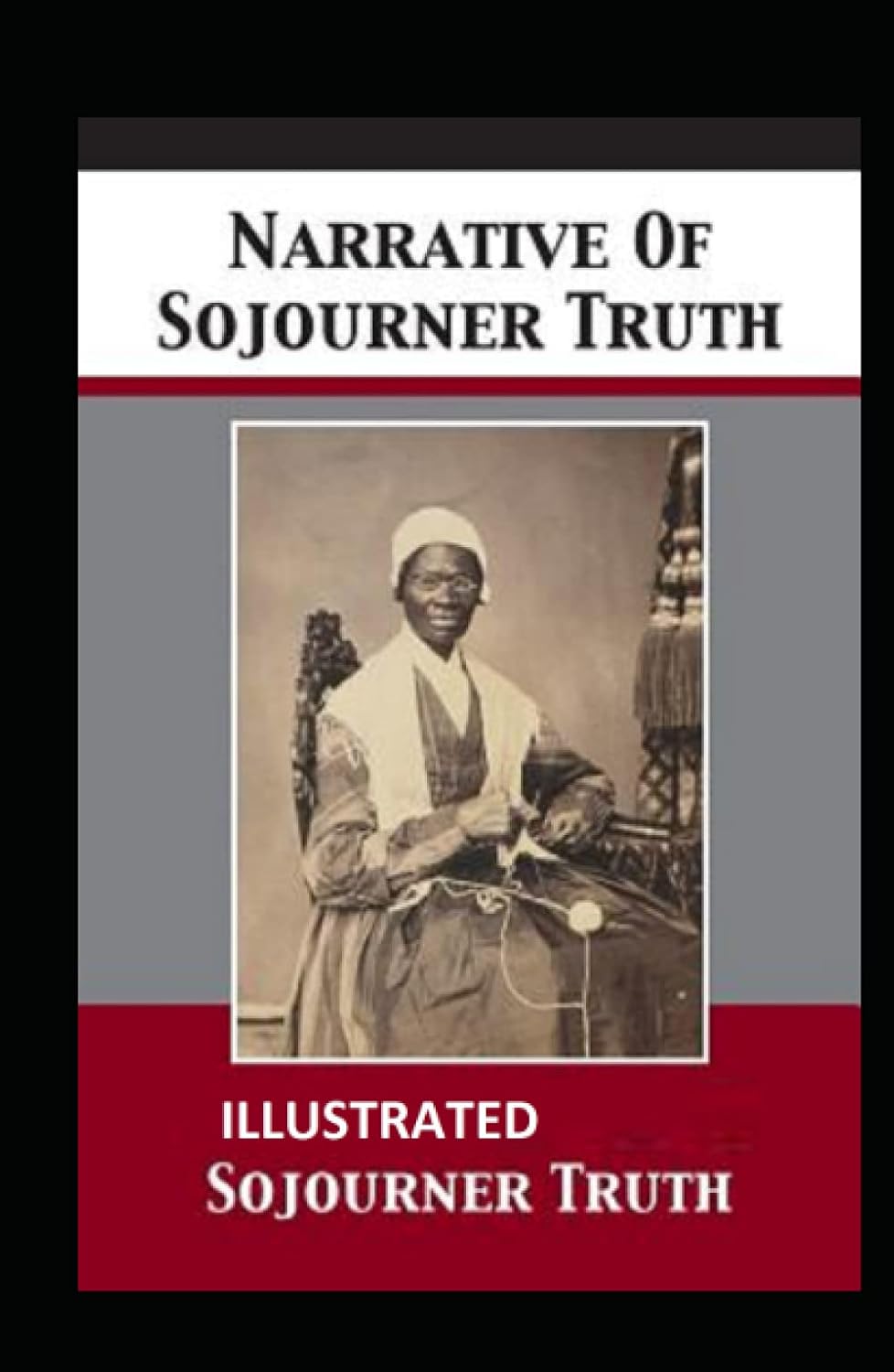 Narrative of Sojourner Truth: A Northern Slave Illustrated: Truth ...