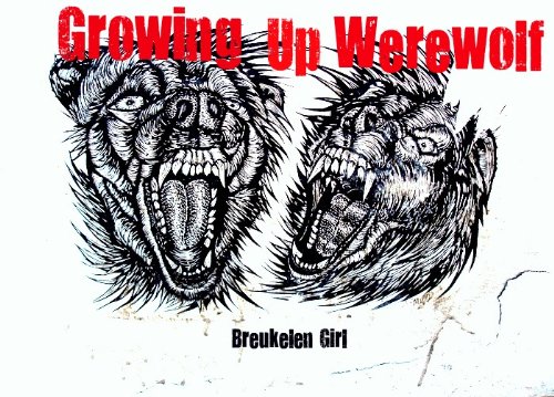 Growing Up Werewolf (Breukelen Girl Book 1) eBook : Girl, Breukelen ...