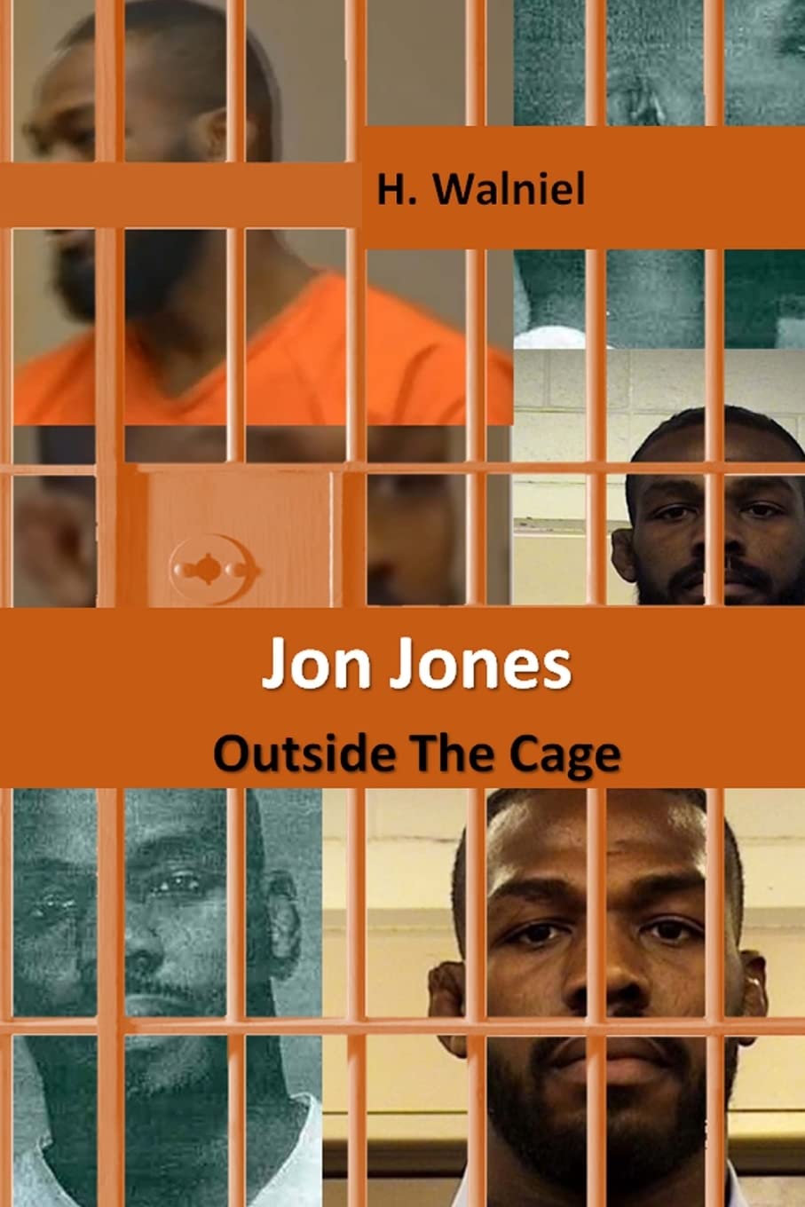 Jon Jones: Outside the Cage: Walniel, H: 9781542553605: Amazon.com: Books