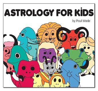 Astrology for Kids: Paul Wade: 9780956738905: Amazon.com: Books