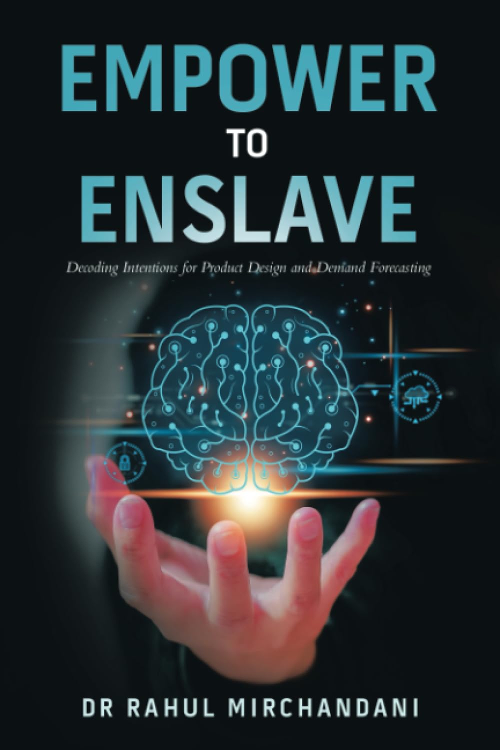 EMPOWER TO ENSLAVE: Decoding Intentions for Product Design and Demand ...