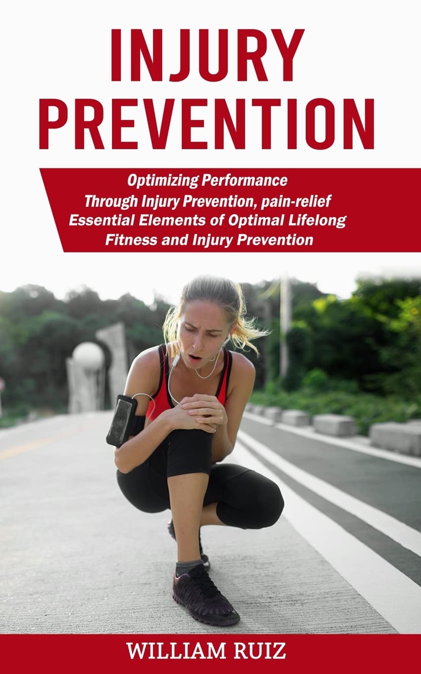 Injury Prevention: Optimizing Performance Through Injury Prevention ...