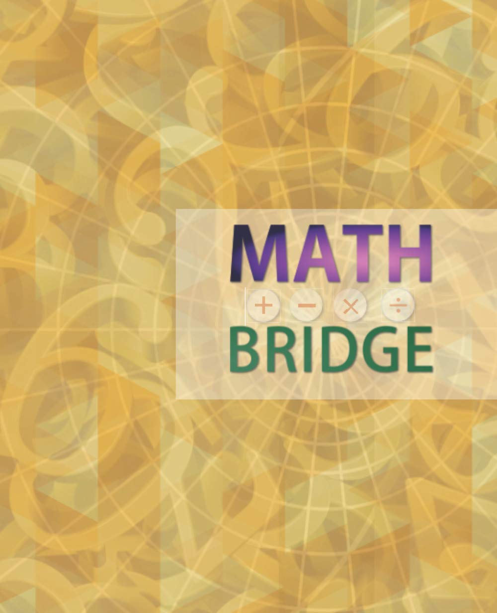 Math Bridge: Unlock Math: Brady, John M: 9781988041155: Amazon.com: Books
