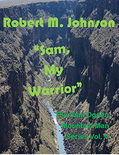 "Sam, My Warrior": The Sam Ogden Mountain Man Series Vol. V - Kindle ...