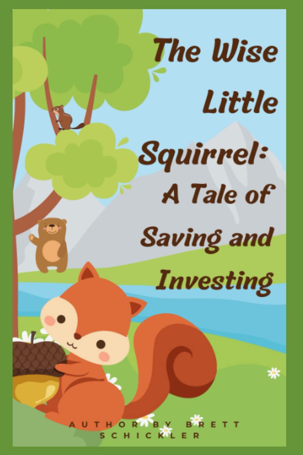 The Wise Little Squirrel: A Tale of Saving and Investing: Schickler, Brett: 9798374901863 ...