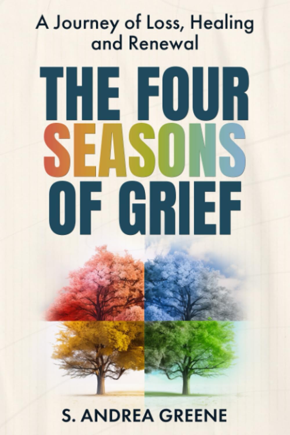 THE FOUR SEASONS OF GRIEF: A Journey of Loss, Healing and Renewal ...