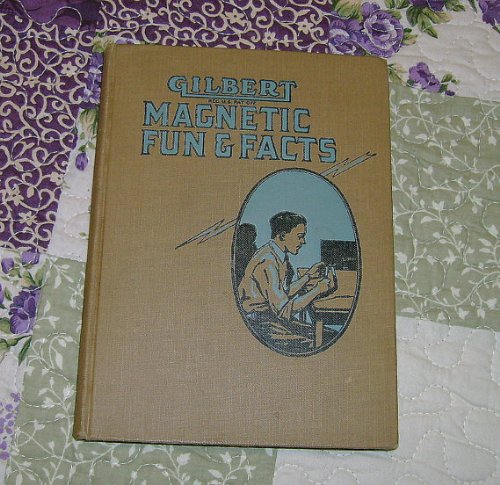 Gilbert magnetic fun and facts.: [MAGIC - MAGNETISM]. GILBERT, A.[lfred ...