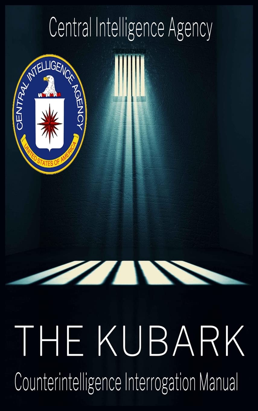 The CIA Document of Human Manipulation: Kubark Counterintelligence ...