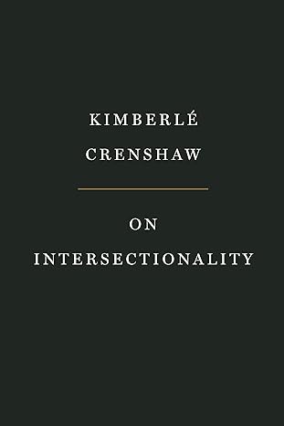 On Intersectionality: Essential Writings eBook : Crenshaw, Kimberlé ...