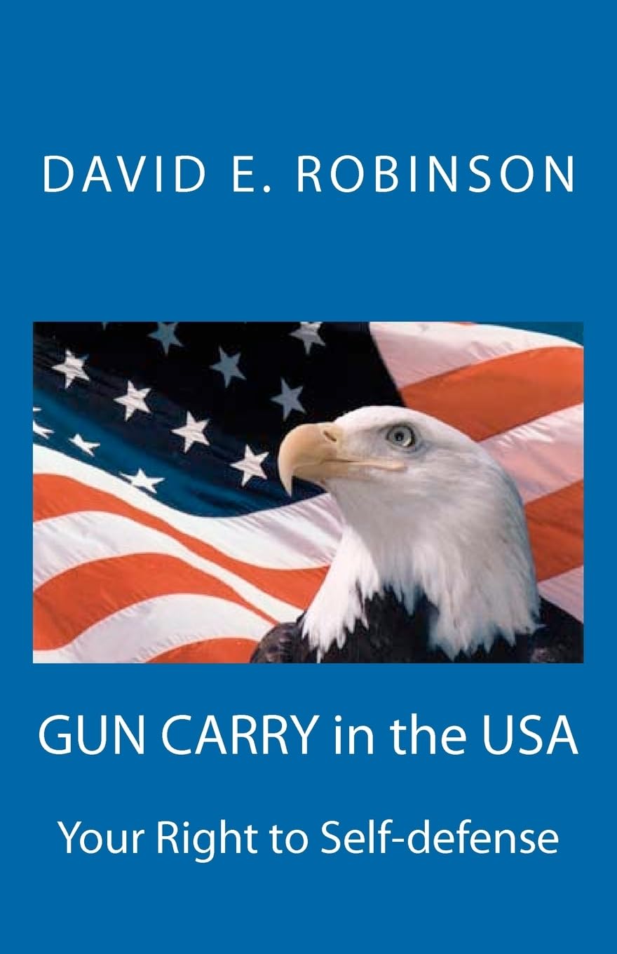 Gun Carry in the USA: Your Right to Self-Defense: Robinson, David E ...