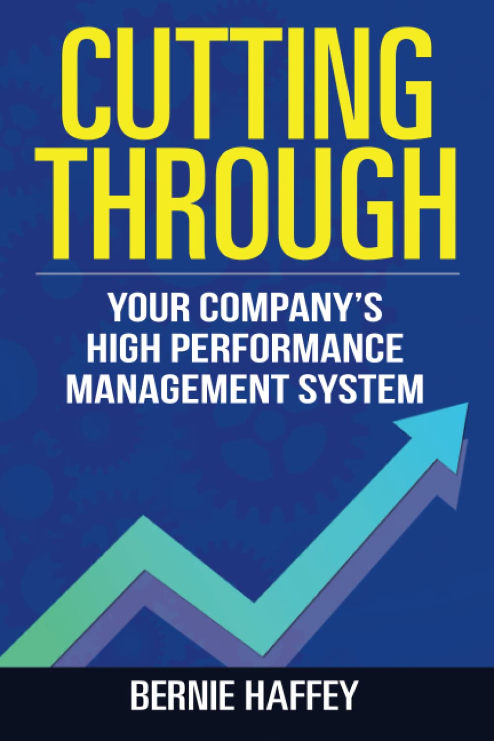 Amazon.com: Cutting Through: Your Company's High Performance Management ...