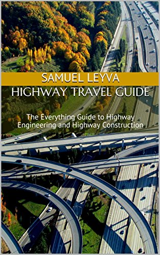 Highway Travel Guide: The Everything Guide to Highway Engineering and ...