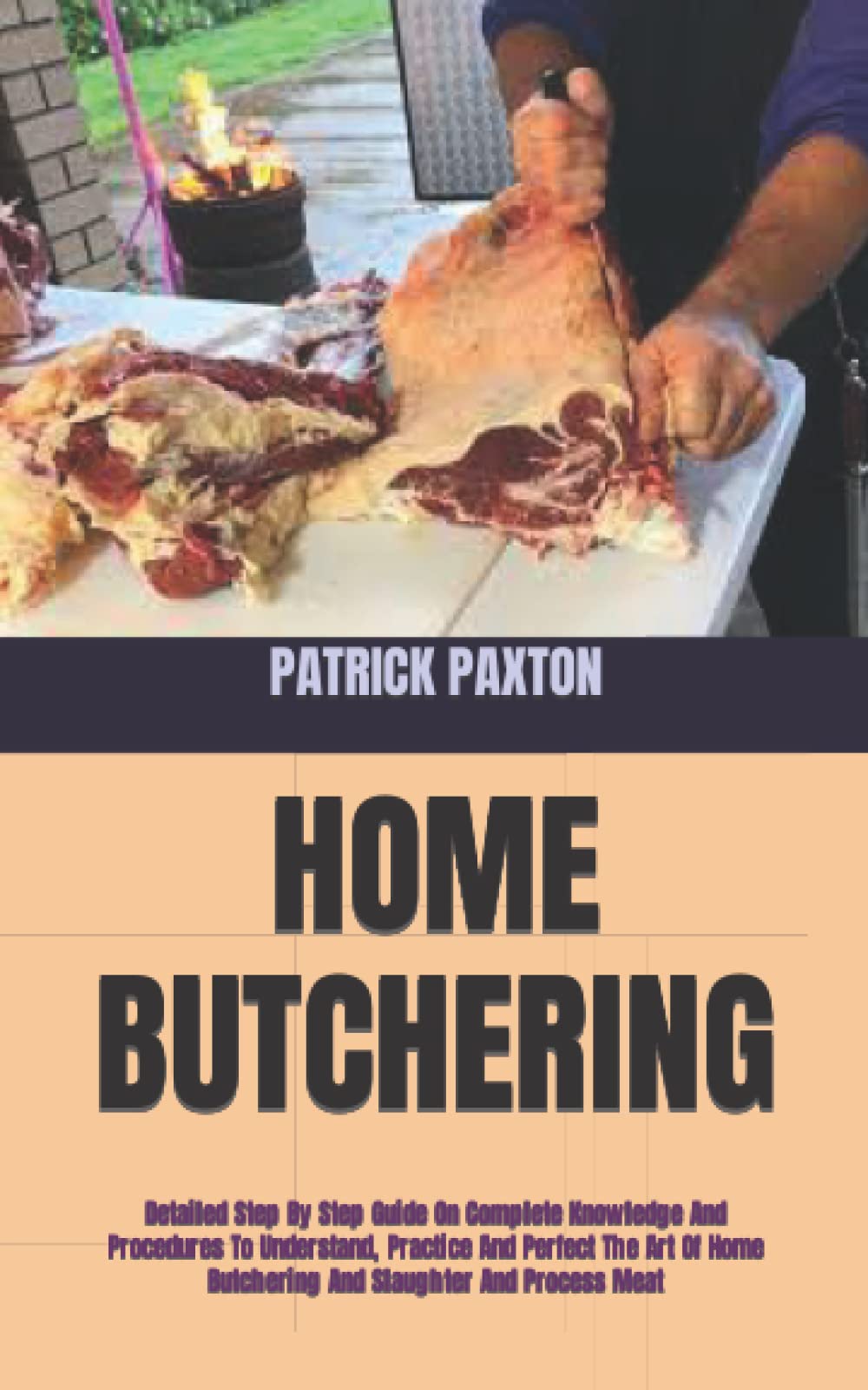 Buy HOME BUTCHERING: Detailed Step By Step Guide On Complete Knowledge ...