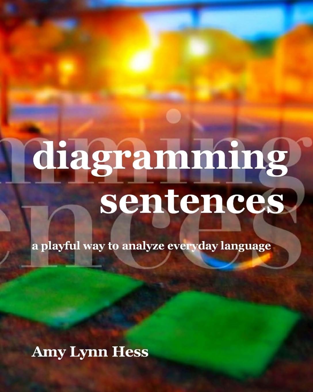 Diagramming Sentences: A Playful Way to Analyze Everyday Language ...