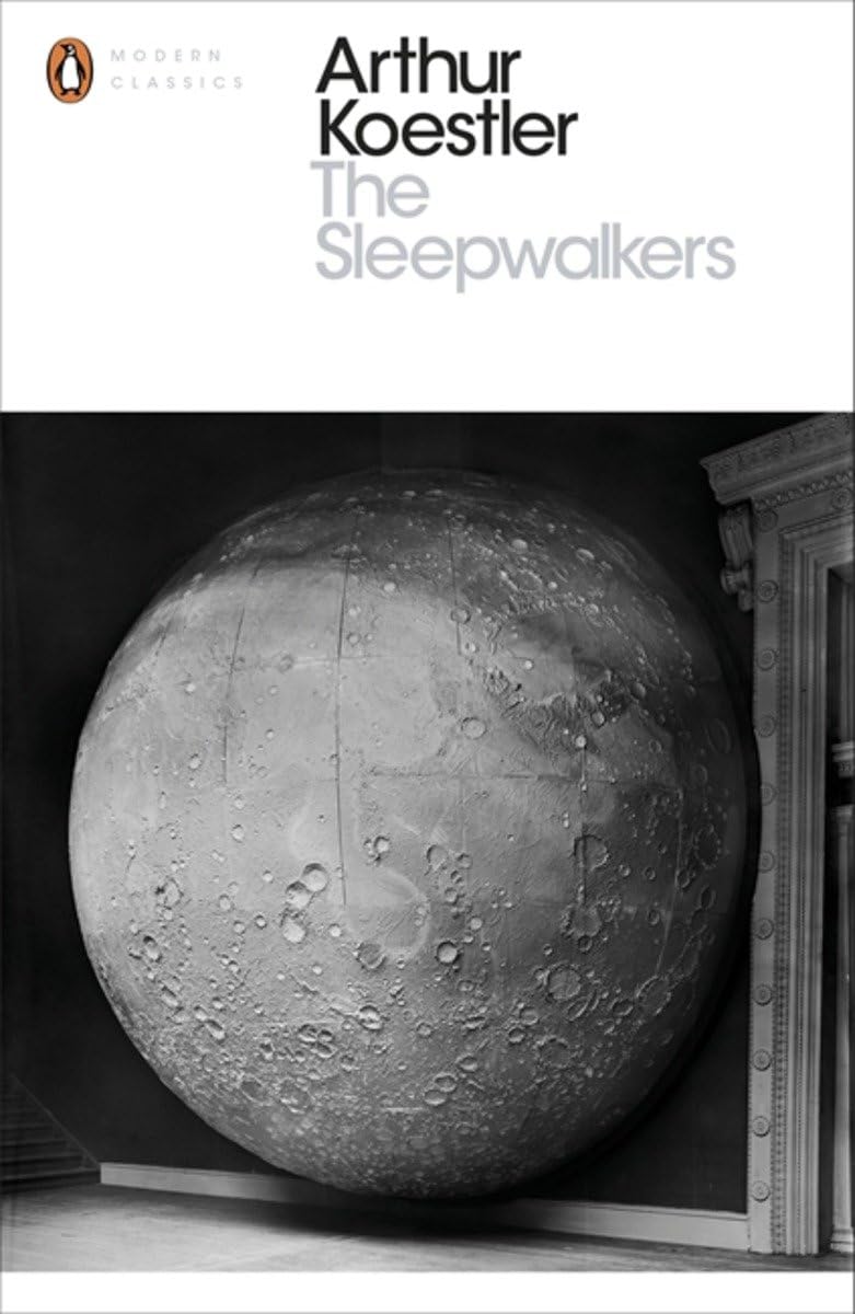 The Sleepwalkers: A History of Man's Changing Vision of the Universe ...