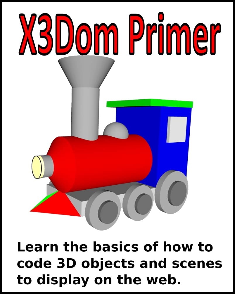 Amazon.com: X3Dom Primer: Learn the basics of how to code 3D objects and scenes to display on ...