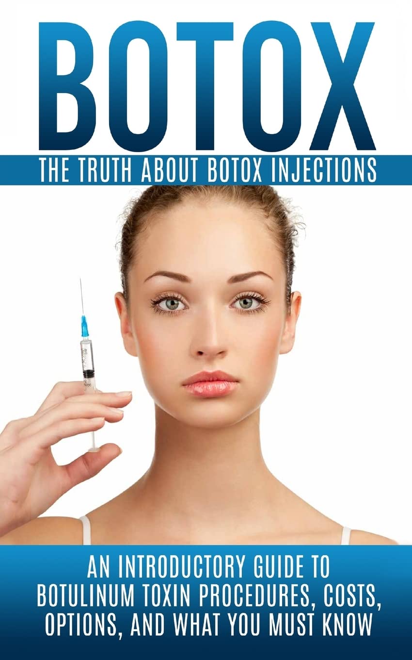 Botox: The Truth About Botox Injections: An Introductory Guide to ...