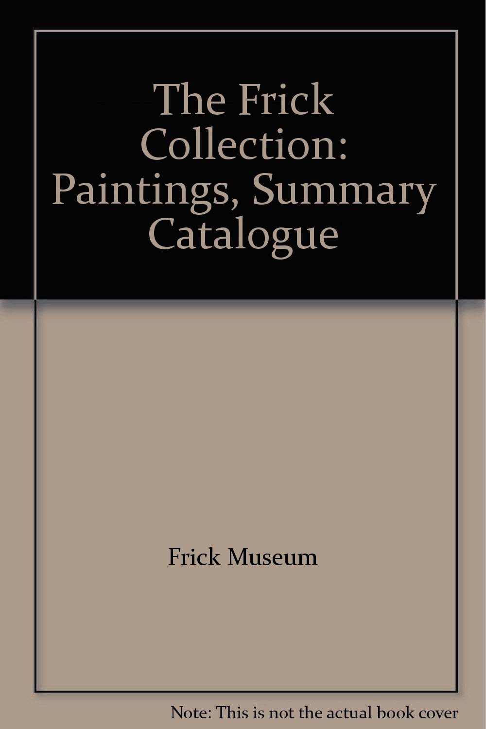 The Frick Collection, Paintings, Summary Catalogue.: Frick Museum ...