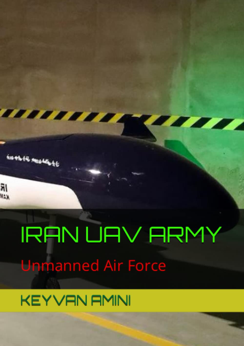IRAN UAV ARMY: Air combat without a pilot: AMINI, KEYVAN: 9798379220419: Amazon.com: Books