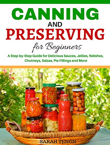 Canning and Preserving for Beginners: A Step-by-Step Guide for ...