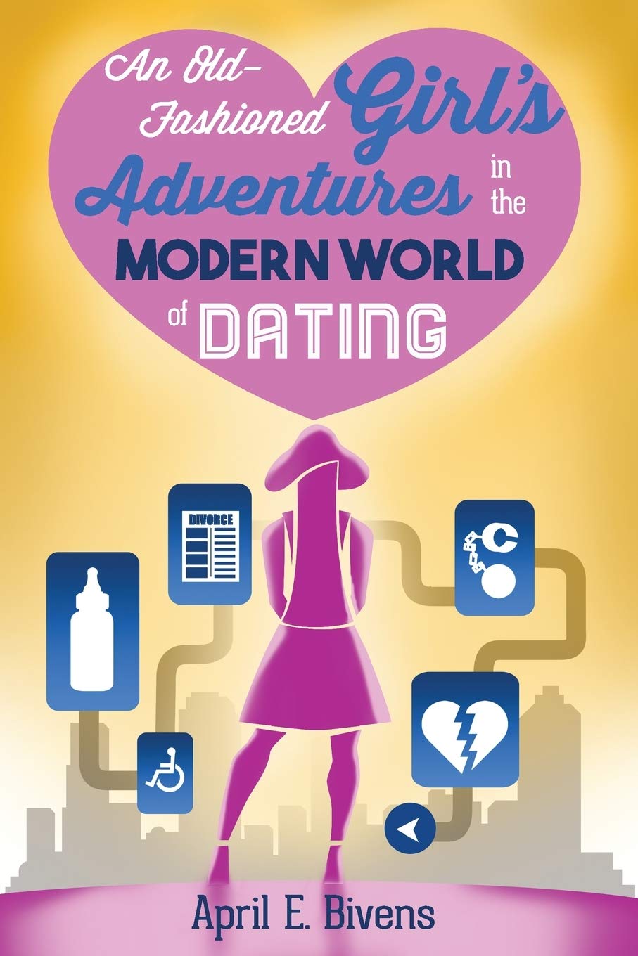 An Old-Fashioned Girl's Adventures in the Modern World of Dating ...